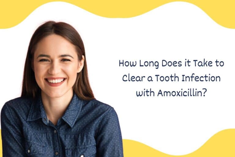 How Long Does it Take to Clear a Tooth Infection with Amoxicillin?